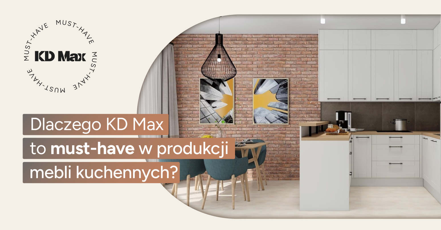 KD Max: must-have w produkcji mebli kuchennych